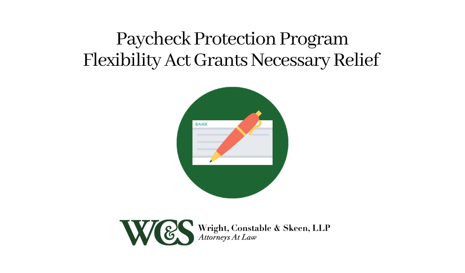 Paycheck Protection Program Flexibility Act Grants Necessary Relief ...