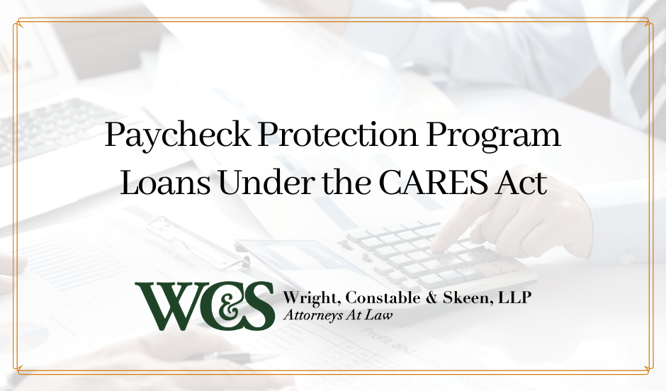 Paycheck Protection Program Loans Under the CARES Act - Wright ...